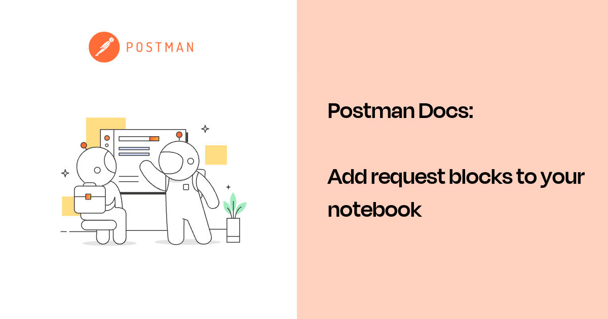 Add request blocks to your notebook | Postman Docs